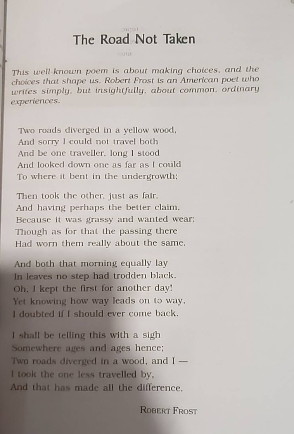 The Road Not Taken This well-known poem is about making choices, and the