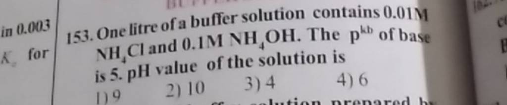 in 0.003 153. One litre of a buffer solution contains 0.01M K. for NH4 Cl..