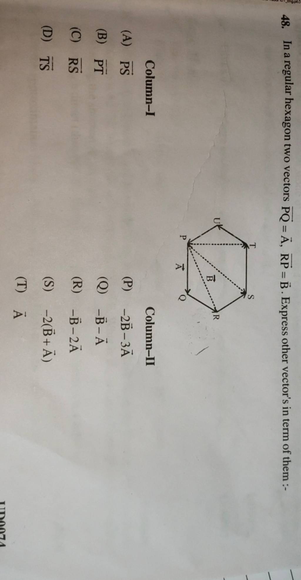 48. In a regular hexagon two vectors PQ =A,RP=B. Express other vector's i..