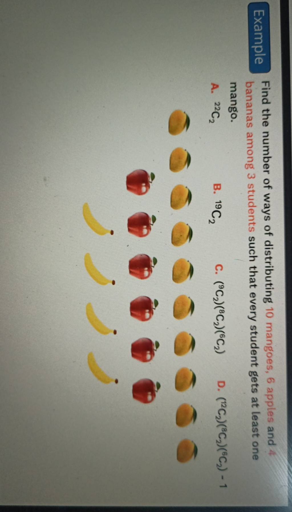 Example Find the number of ways of distributing 10 mangoes, 6 apples and