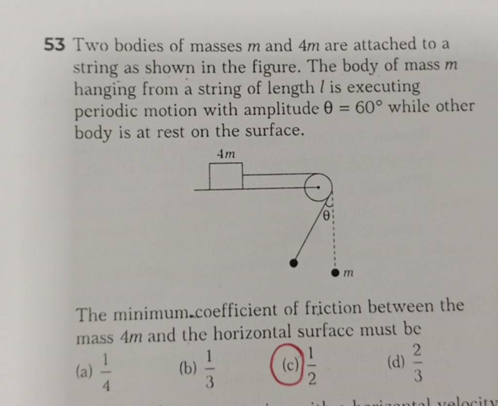 53 Two bodies of masses m and 4m are attached to a string as shown in the..