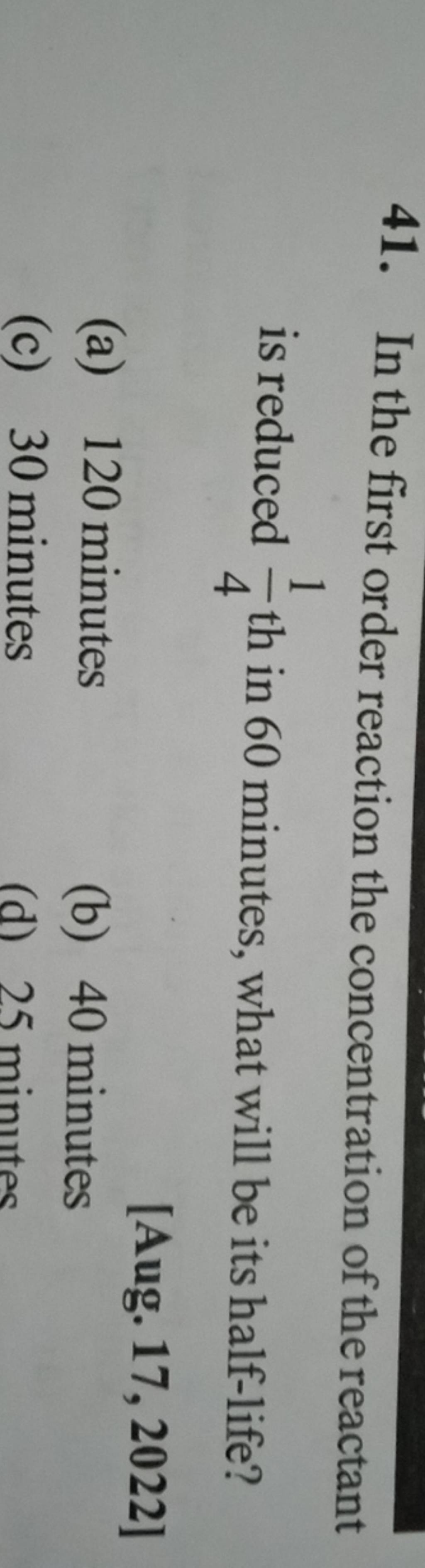 41 In The First Order Reaction The Concentration Of The Reactant Is Redu