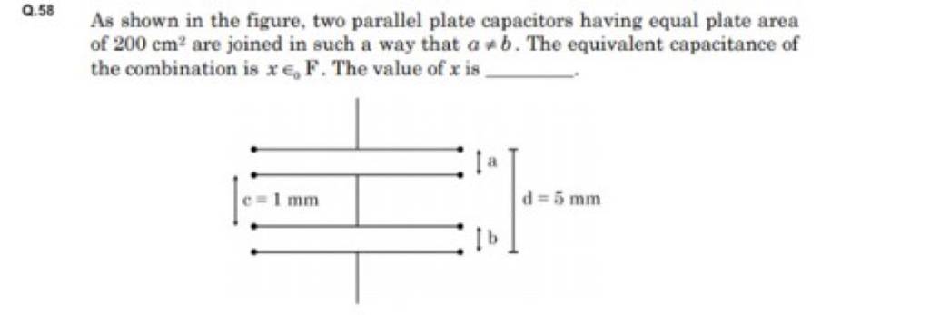 Q.58 As shown in the figure, two parallel plate capacitors having equal p..