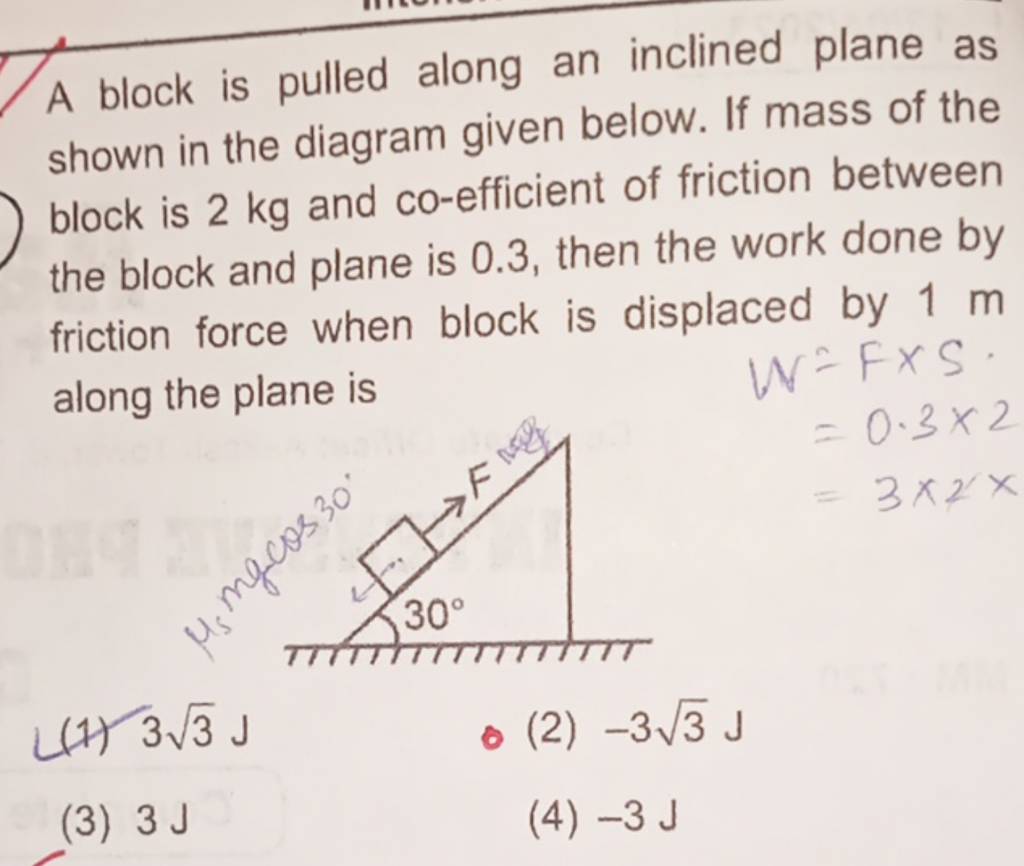 A block is pulled along an inclined plane as shown in the diagram given b..