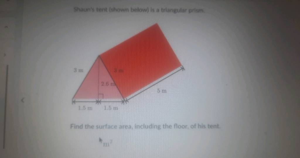 Shaun's tent (shown below) is a triangular prism Find the surface area, i..