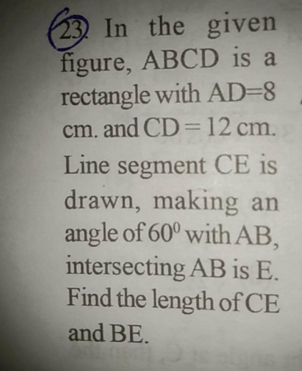 (23.) In the given figure, ABCD is a rectangle with AD=8 cm. and CD=12 cm..