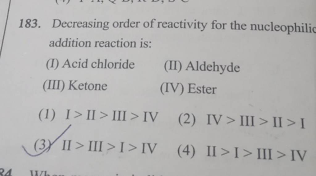 Decreasing order of reactivity for the nucleophilic addition reaction is:..