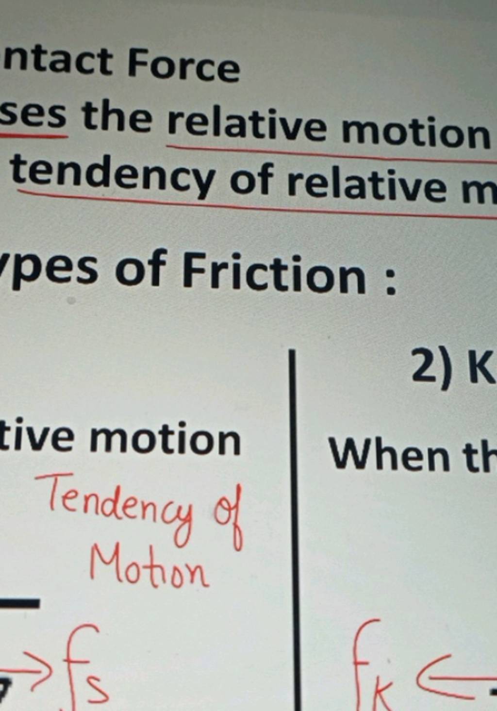 ntact Force ses the relative motion tendency of relative m pes of Frictio..