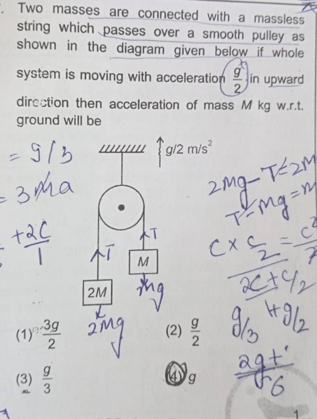 Two masses are connected with a massless string which passes over a smoot..