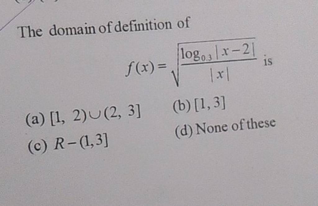 The domain of definition of f(x)=∣x∣log0.3 ∣x−2∣ is | Filo