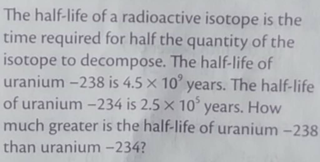 The half-life of a radioactive isotope is the time required for half the