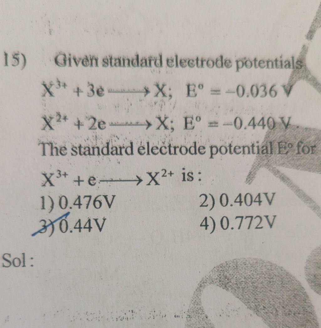 Given Standard Electrode Potentials X3 3e X E0 −0 036 Vx2 2e X E0 −0 4
