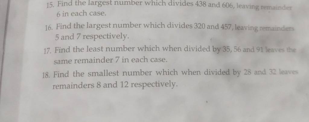 15. Find the largest number which divides 438 and 606 , leaving remainder..