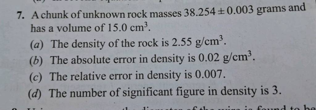 A chunk of unknown rock masses 38.254±0.003 grams and has a volume of 15...