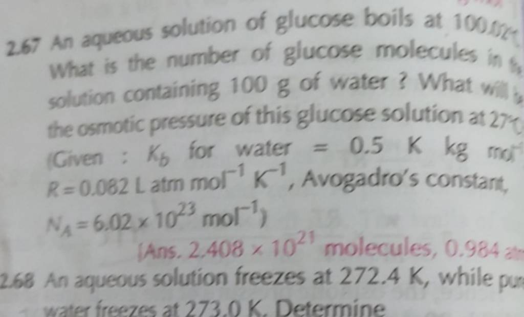 2.67 An aqueous solution of glucose boils at 100020 What is the number of..