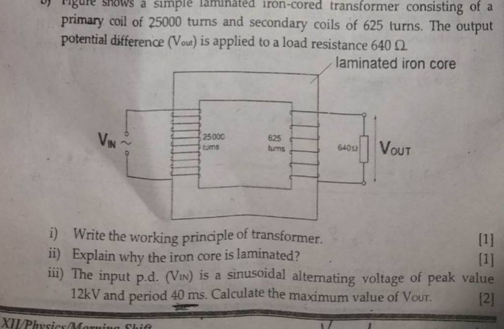 primary coil of 25000 turns and secondary coils of 625 turns. The output