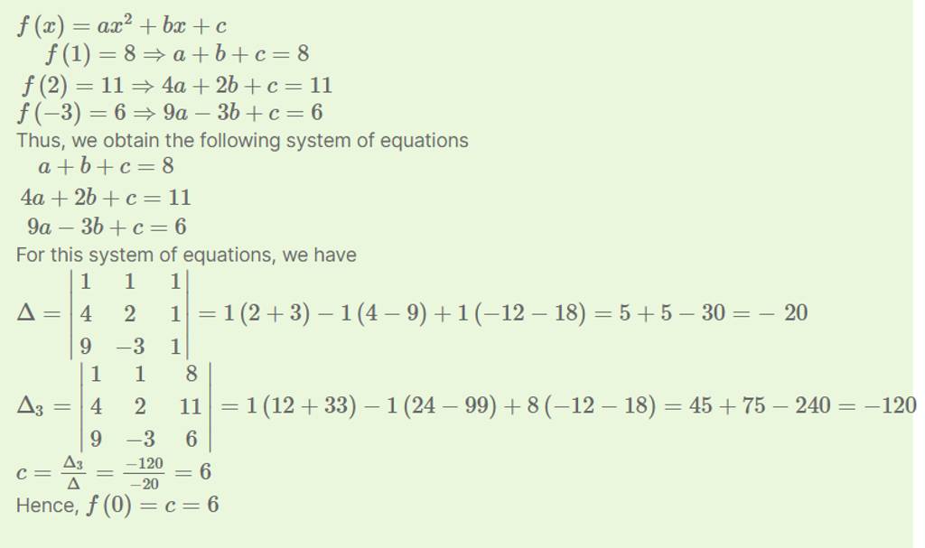 f(x)=ax2+bx+cf(1)=8⇒a+b+c=8f(2)=11⇒4a+2b+c=11f(−3)=6⇒9a−3b+c=6 Thus, we