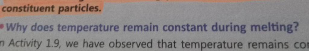 constituent particles. Why does temperature remain constant during meltin..
