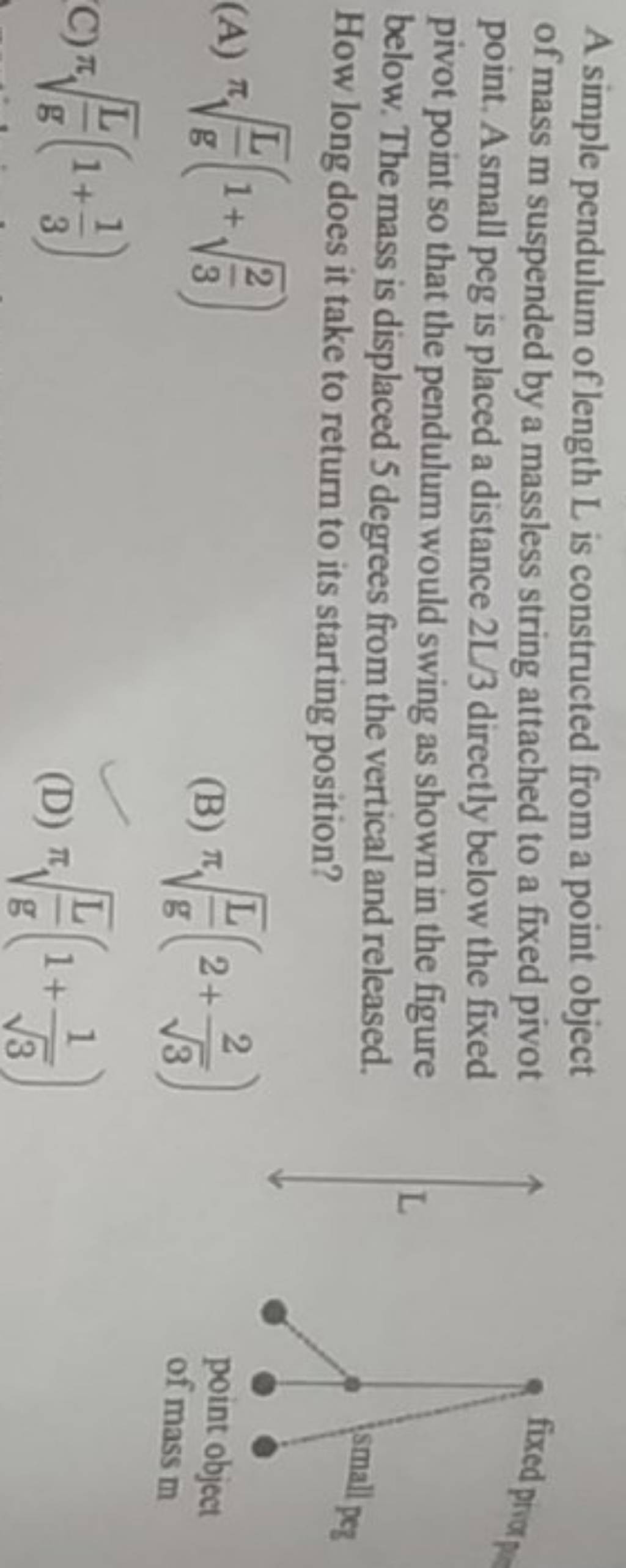 A simple pendulum of length L is constructed from a point object of mass