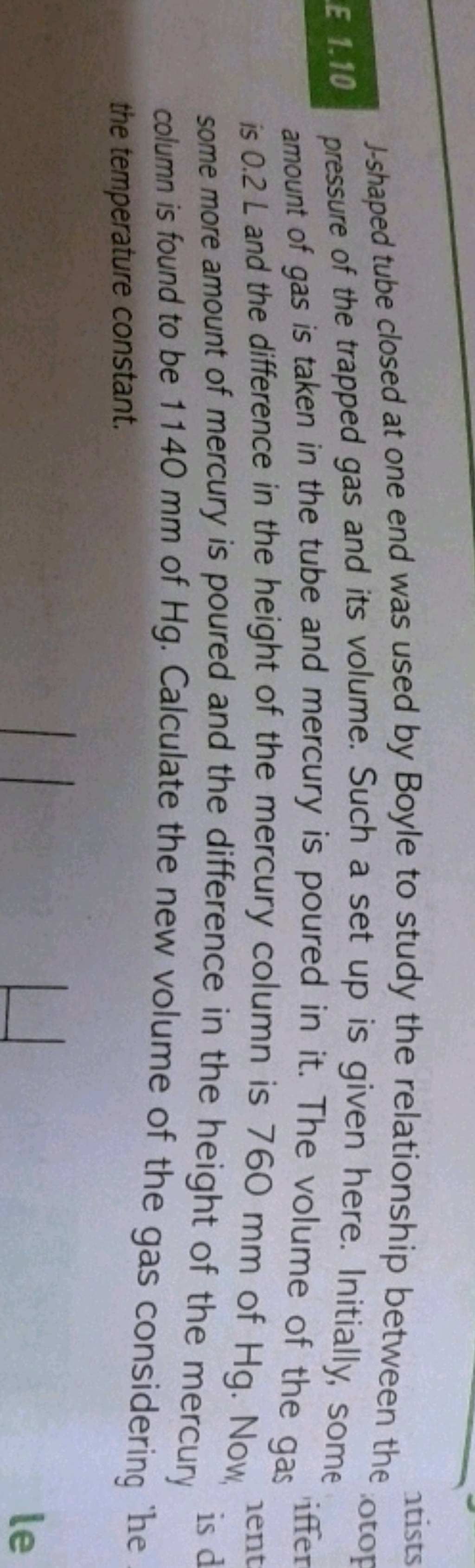 J-shaped tube closed at one end was used by Boyle to study the relationsh..
