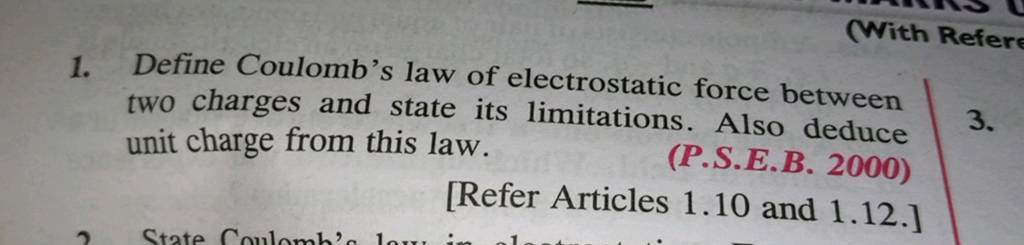 1. Define Coulomb's law of electrostatic force between two charges and st..