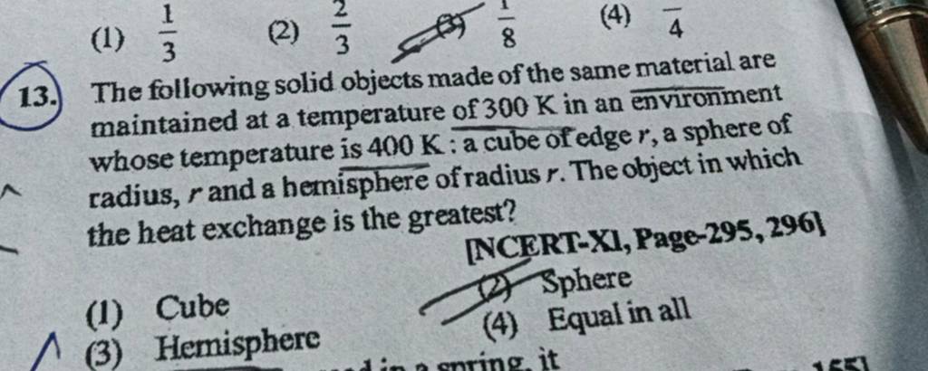 The Following Solid Objects Made Of The Same Material Are Maintained At A