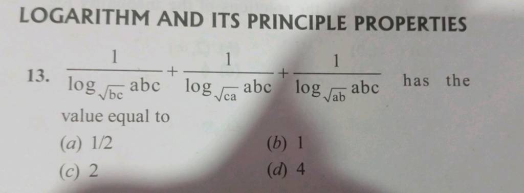 LOGARITHM AND ITS PRINCIPLE PROPERTIES 13. logbc abc1 +logca abc1 +loga..