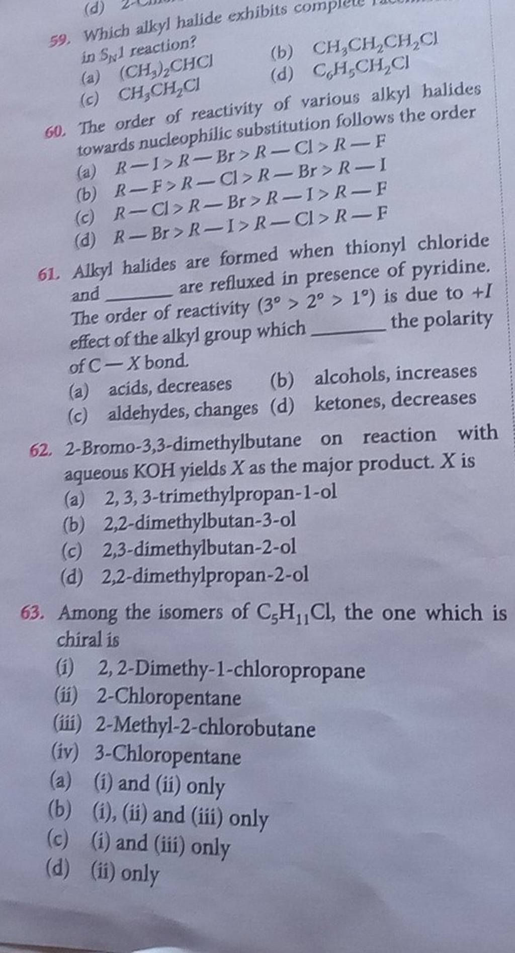 Among the isomers of C5 H11 Cl, the one which is chiral is (i) 2,2-Dimeth..