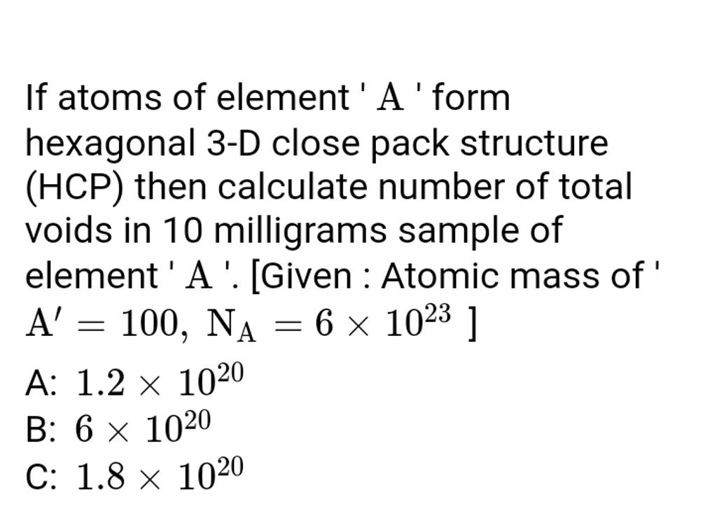 If atoms of element ' A ' form hexagonal 3-D close pack structure (HCP) t..