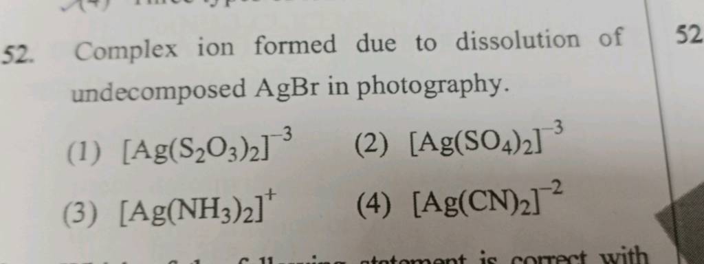 Complex ion formed due to dissolution of undecomposed AgBr in photography..