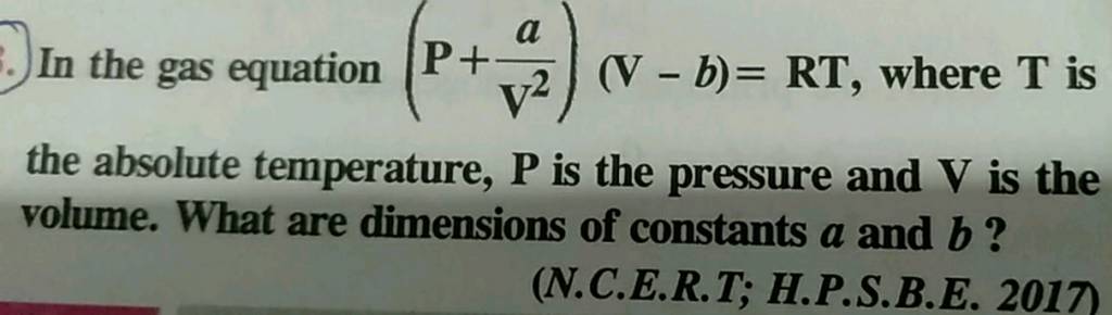 In the gas equation (P+V2a )(V−b)=RT, where T is the absolute temperature..