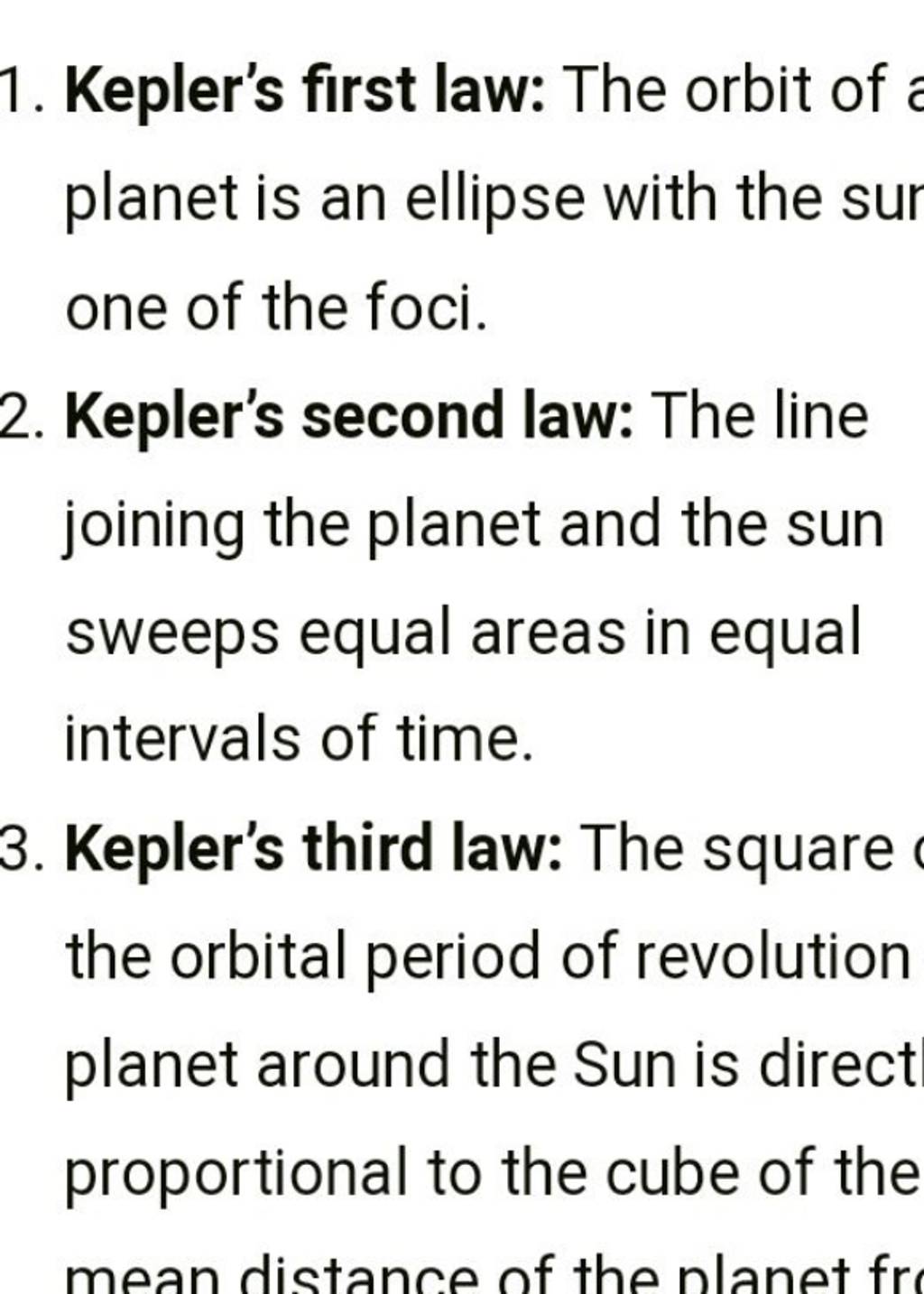 1. Kepler's first law: The orbit of planet is an ellipse with the sur one..