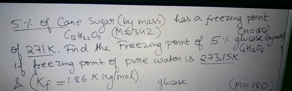 5% of Cane sugar (by mass) has a freezing point of 271 K. Find the Freeci..