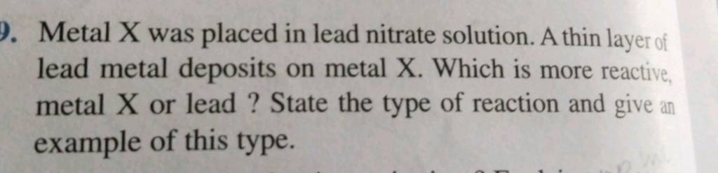 Metal X was placed in lead nitrate solution. A thin layer of lead metal d..