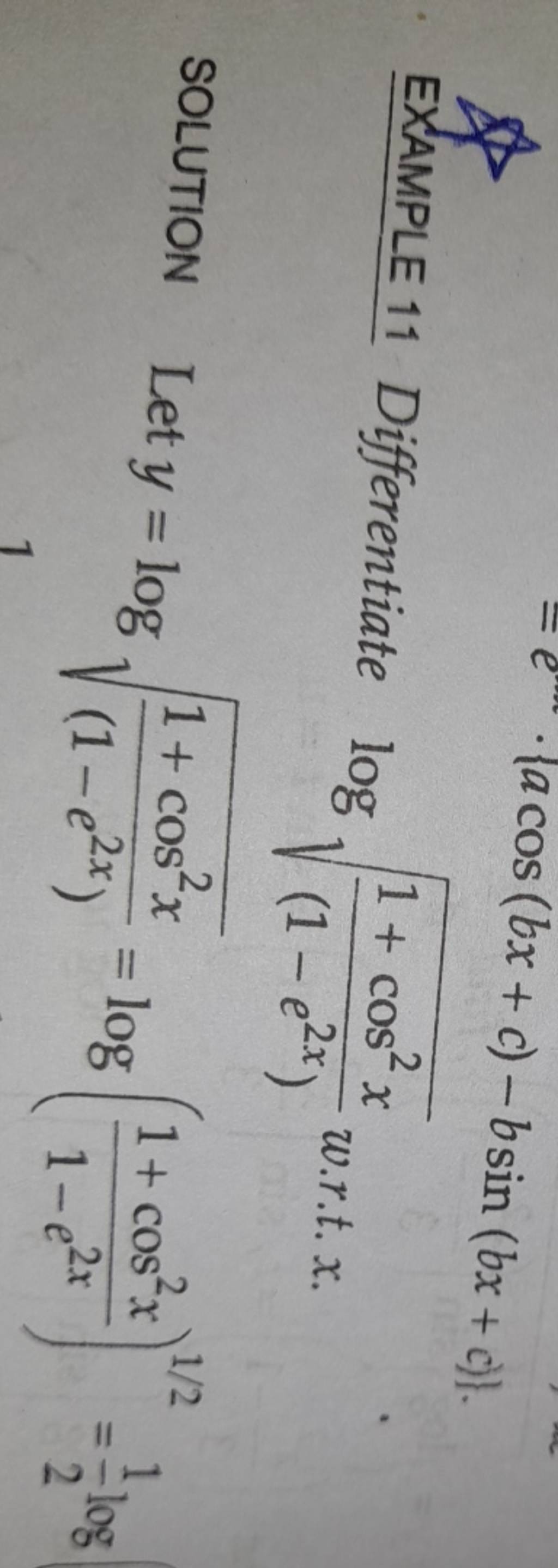 =e⋅{acos(bx+c)−bsin(bx+c)} EXAMPLE 11 Differentiate log(1−e2x)1+cos2x w..