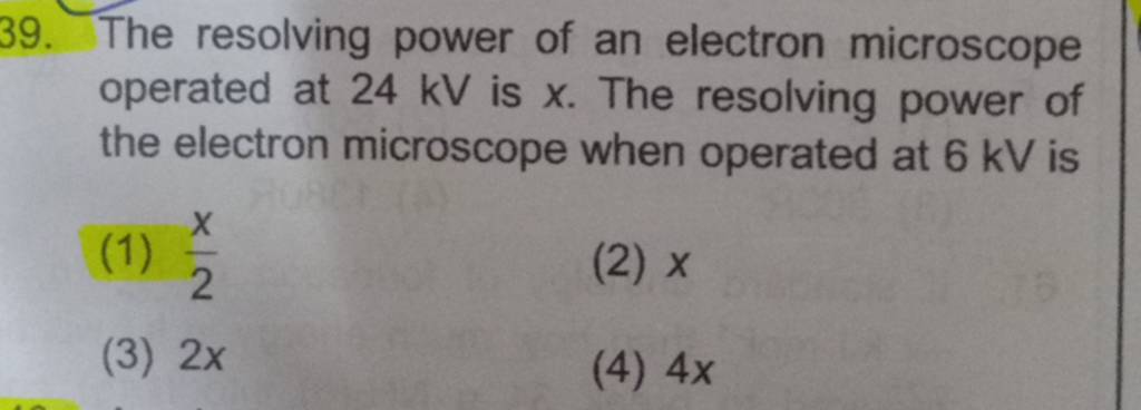 The resolving power of an electron microscope operated at 24kV is x. The