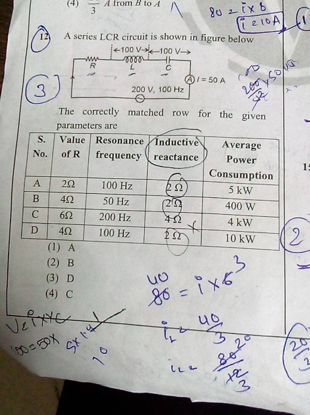 12) A series LCR circuit is shown in figure below The correctly matched r..
