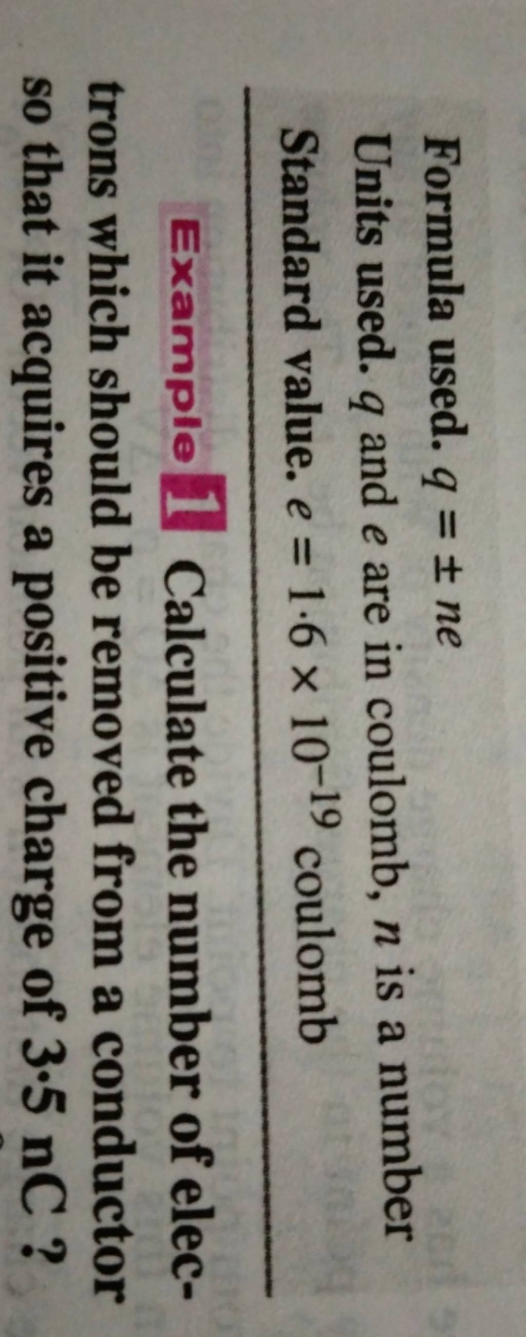 Formula used. q=±ne Units used. q and e are in coulomb, n is a number Sta..
