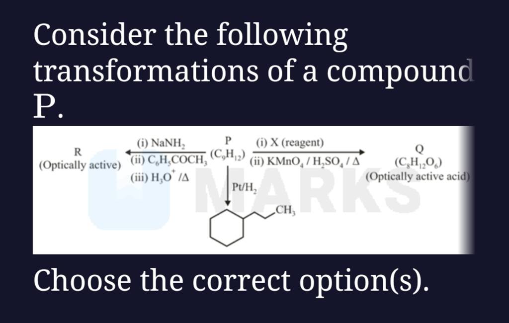 Consider the following transformations of a compound P. Choose the correc.. Consider the following transformations of a compound P. Choose the correc..
