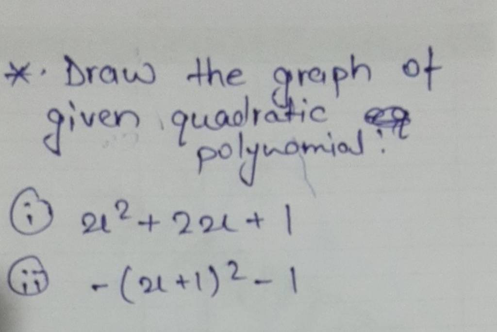 * Draw the graph of given quadratic polynomial: (i) x2+2x+1 (ii) −(x+1)2−..