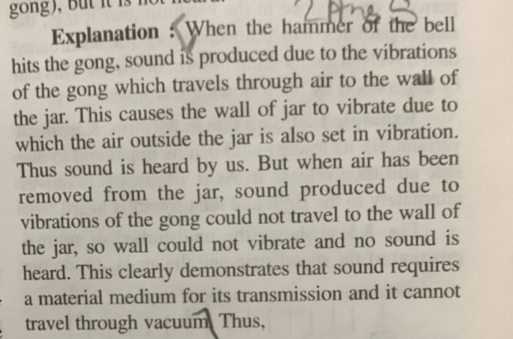 Explanation : When the hammer of the bell hits the gong, sound is produce..