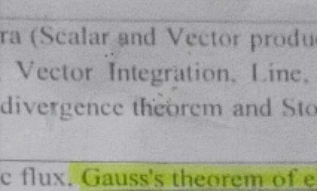 ra (Scalar and Vector produ Vector Integration. Line. divergence theorem