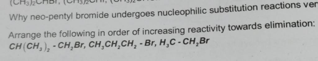 Why neo-pentyl bromide undergoes nucleophilic substitution reactions ver