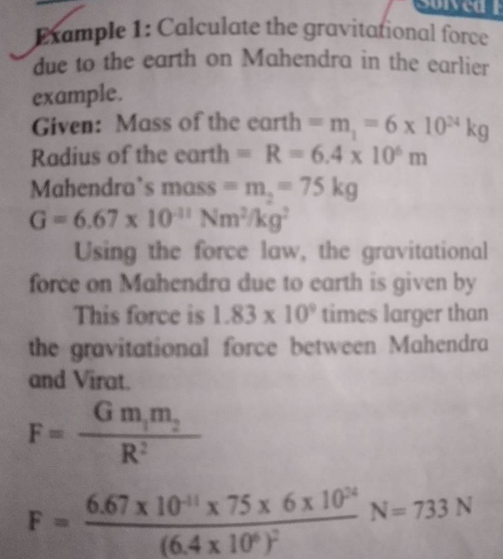 Erample 1: Calculate the gravitational force due to the earth on Mahendra..