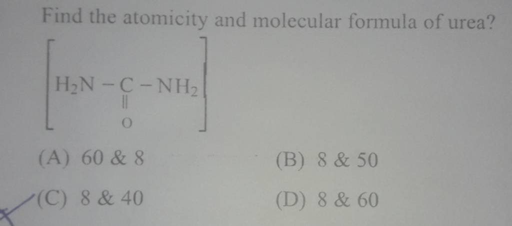 Find the atomicity and molecular formula of urea? | Filo