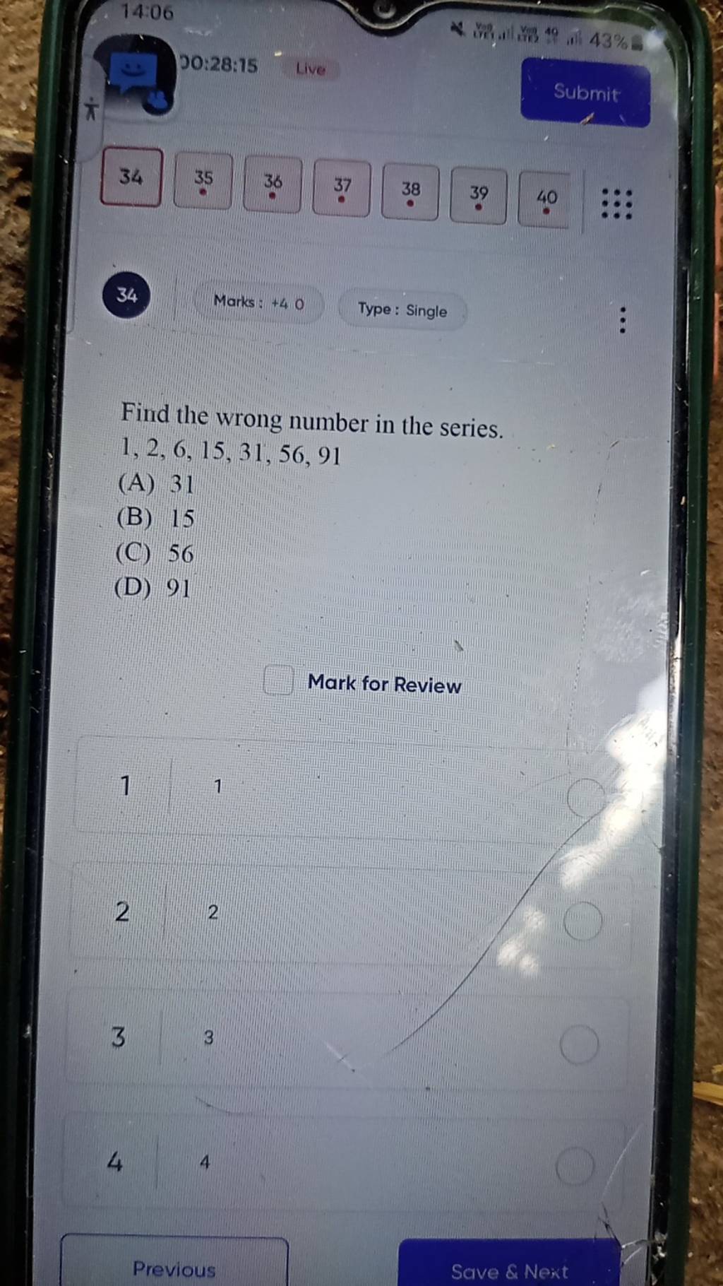Marks : +40 Type: Single Find the wrong number in the series. 1,2,6,15,3..