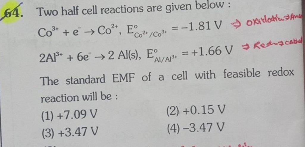 Two half cell reactions are given below : The standard EMF of a cell with..