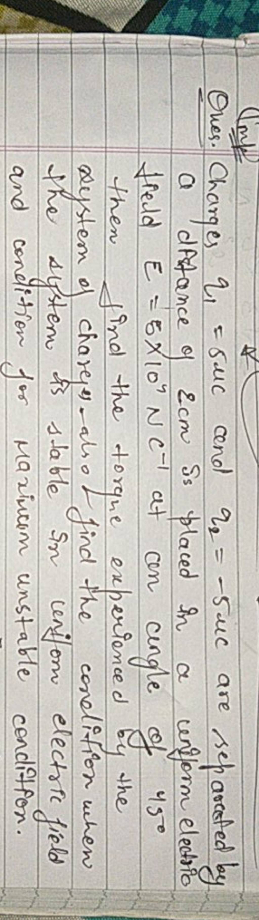 mip Ohes. Charges q1 =5μc cend q2 =−5uc are separceted by a distance of 2..