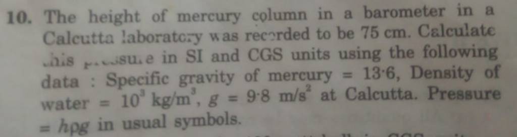 10. The height of mercury column in a barometer in a Calcutta laboratcry