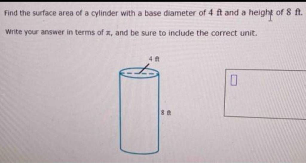 Find the surface area of a cylinder with a base diameter of 4ft and a hei..